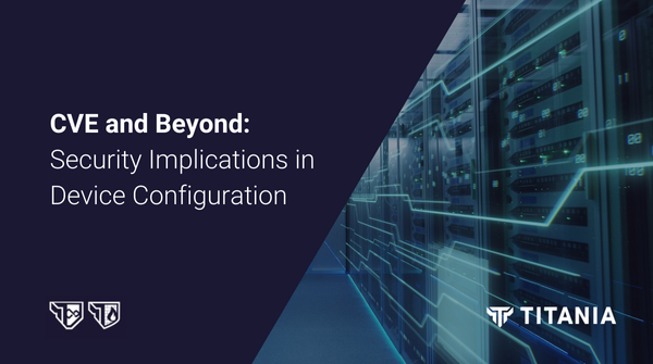 CVE & Beyond: Security Implications in Device Configuration